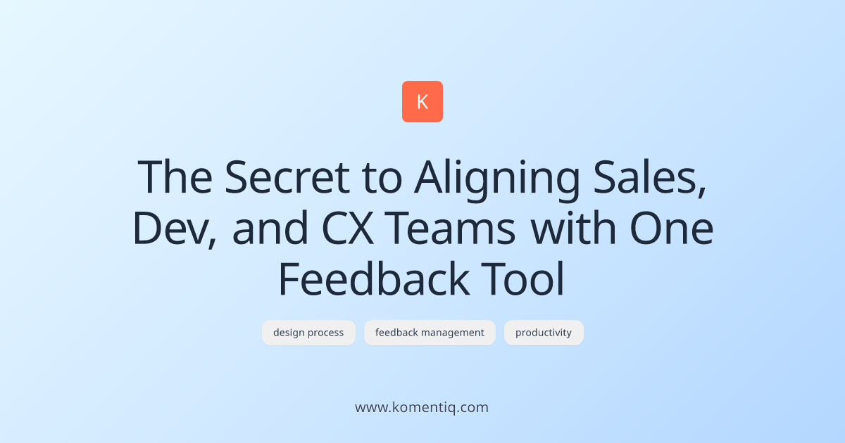 The Secret to Aligning Sales, Dev, and CX Teams with One Feedback Tool ...